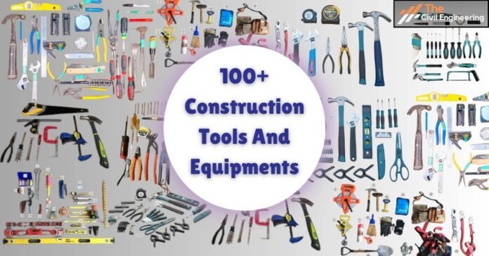 100+ Construction Tools and Equipment with Images and Uses
