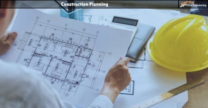 Construction Planning | Objectives of Construction Planning | Steps in ...